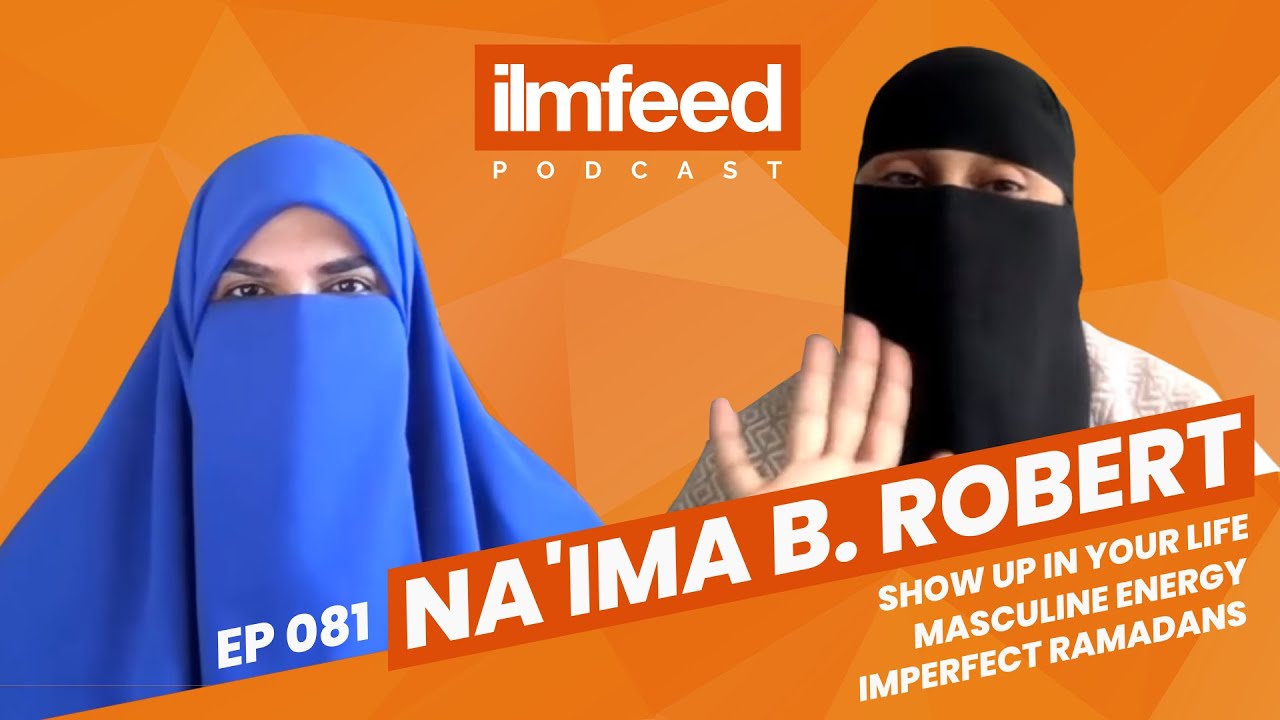 EP 081 - Show Up in Your Life, Masculine Energy, Imperfect Ramadans ...
