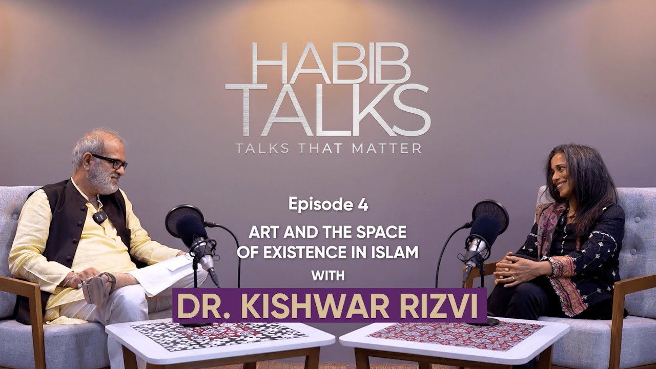 Habib Talks | Ep 4 | Professor Kishwar Rizvi on Art and the Space of ...