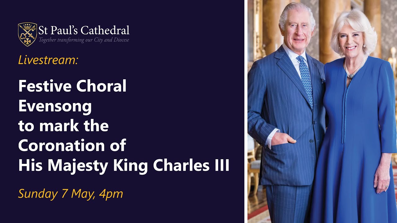 Choral Evensong to mark the Coronation of His Majesty King Charles III ...