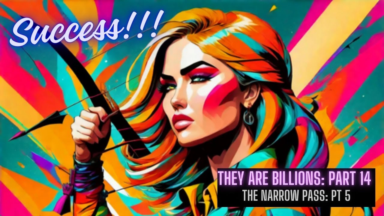 Redemption! Bringing The Narrow Pass to Heel! | They Are Billions ...