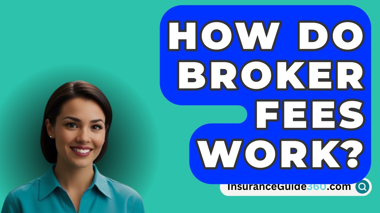 How Do Broker Fees Work? - InsuranceGuide360.com - YouTube