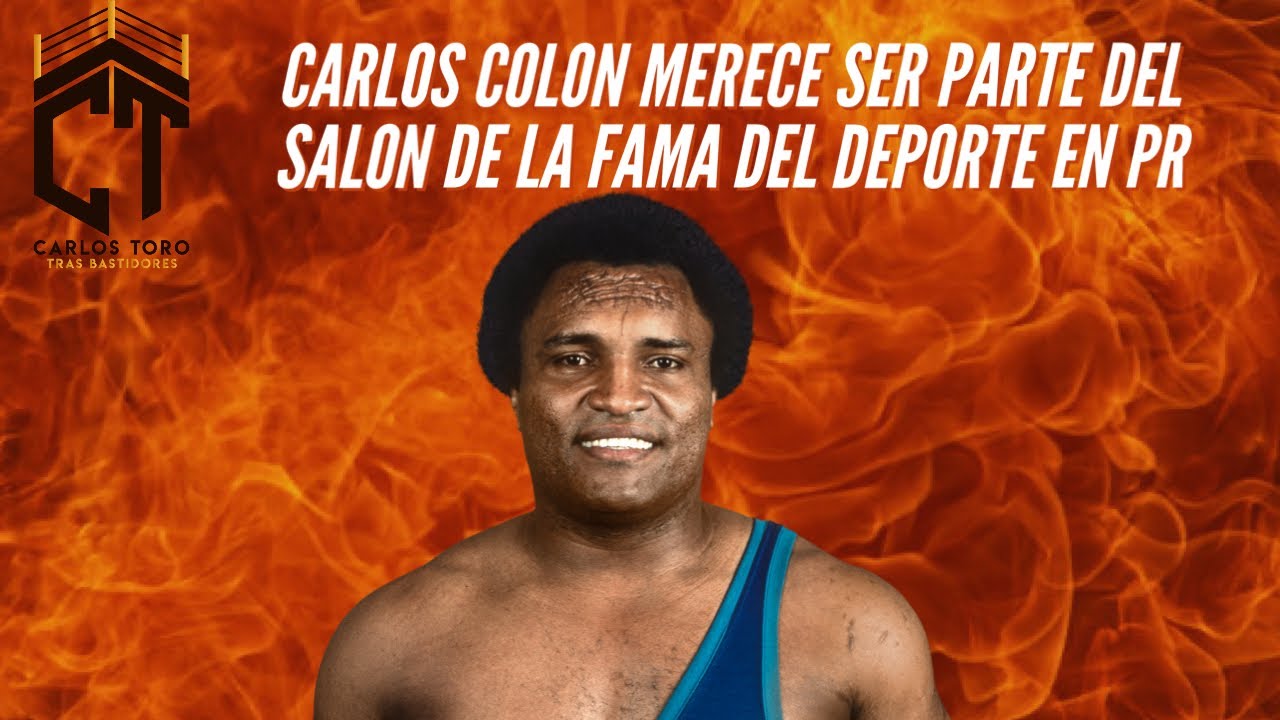 Carlos Colon MERECE ser Parte del Salon de la Fama del Deporte en ...