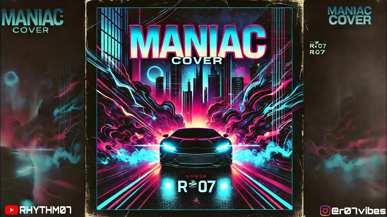 🎶 Maniac (Cover) – Rʜʏᴛʜᴍ07 | Lyrics Video 🎶 - YouTube