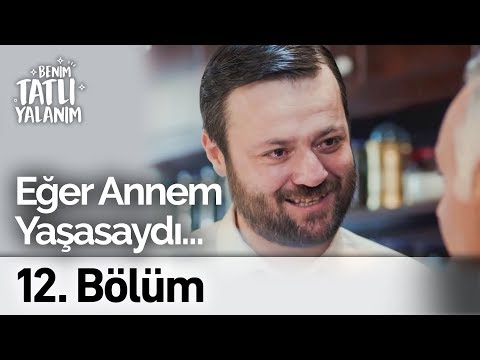 Eğer Annem Yaşasaydı… | Benim Tatlı Yalanım 12. Bölüm