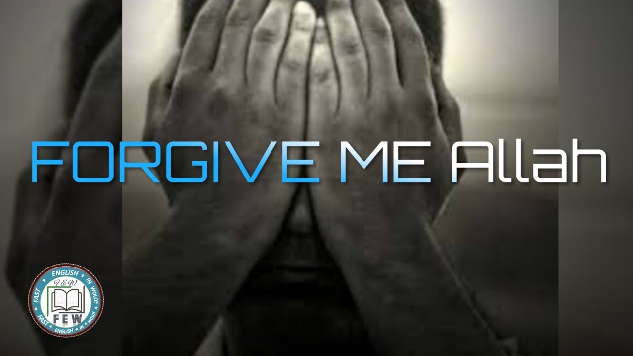 Forgive me Allah lyrics - YouTube