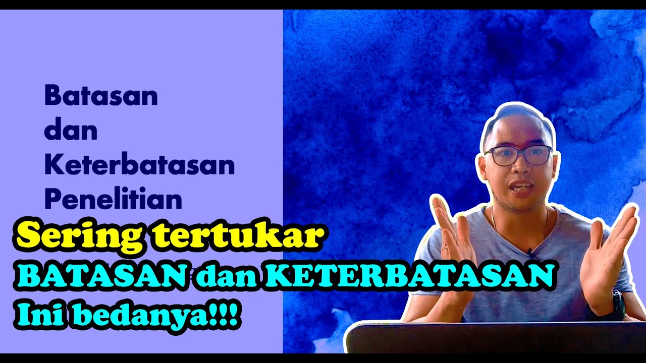 Perbedaan Batasan dan Keterbatasan dalam Penelitian - YouTube