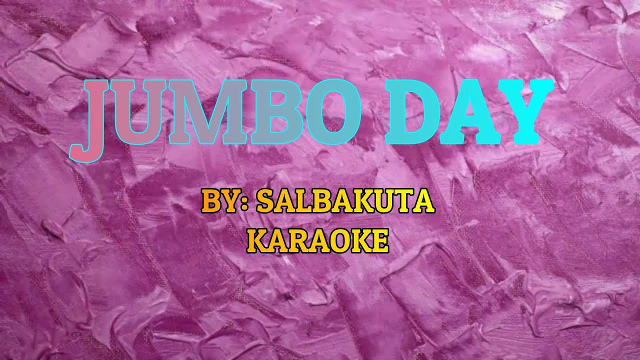 JUMBO DAY - Salbakuta (Karaoke) - YouTube
