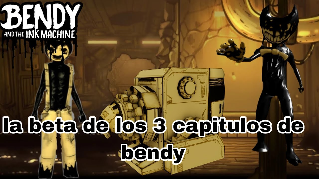 la beta de los 3 capitulos de bendy and the ink machine!!! - YouTube