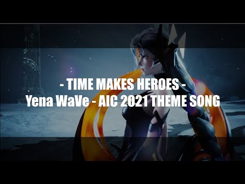[แปลเพลง] Yena WaVe - Time makes Heroes - AIC 2021 Theme Song - YouTube