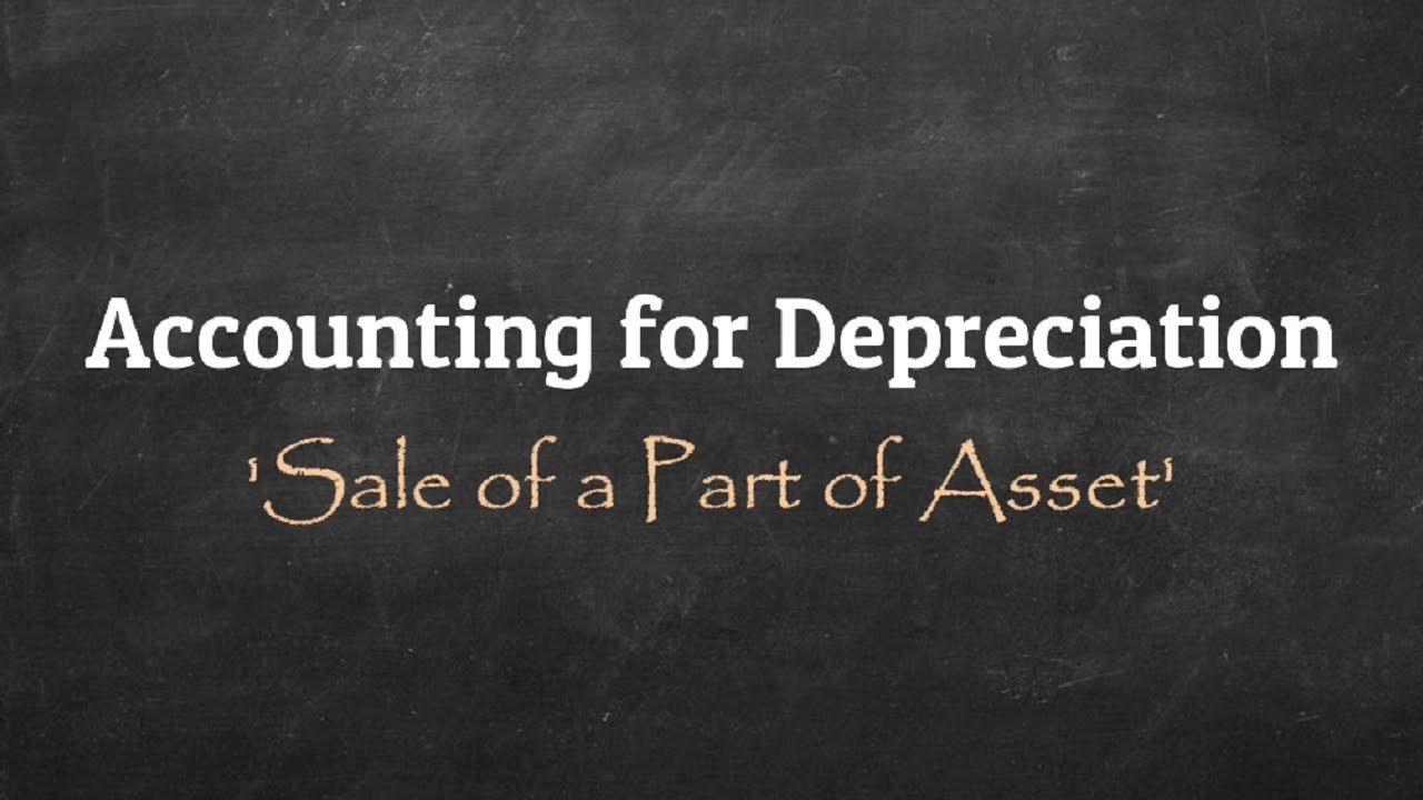Depreciation Accounting Sale Of A Part Of Asset YouTube depreciation-accounting-sale-of-a-part-of-asset-youtube
