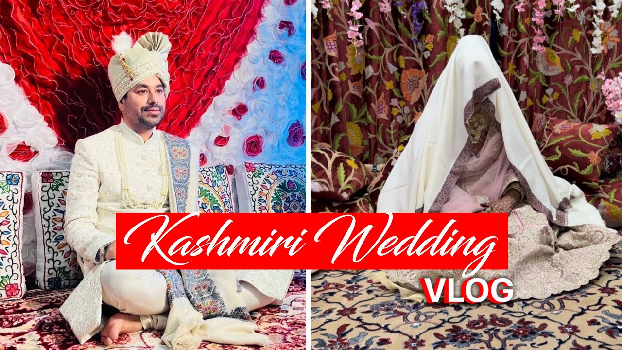 Kashmiri Wedding Vlog - The Most Adorable Ceremony You'll Ever Witness ...