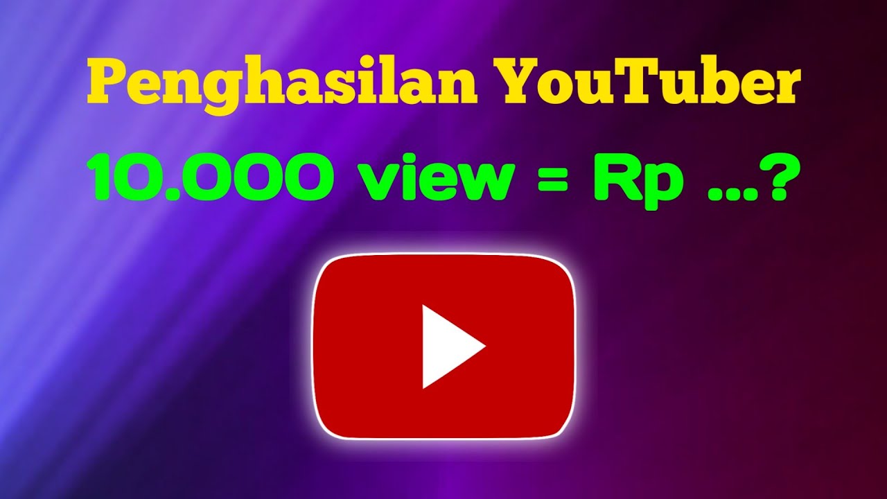 10 000 View Berapa Rupiah Segini Pendapatan Youtuber Per 10 000 Views 10-000-view-berapa-rupiah-segini-pendapatan-youtuber-per-10-000-views