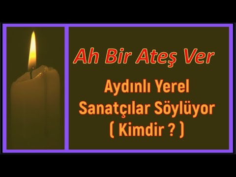 AH BİR ATEŞ VER VE YÖRÜK ALİ / AYDIN' LI YEREL SANATÇILAR/  YEREL RENKLER YEREL SESLER / PART 60
