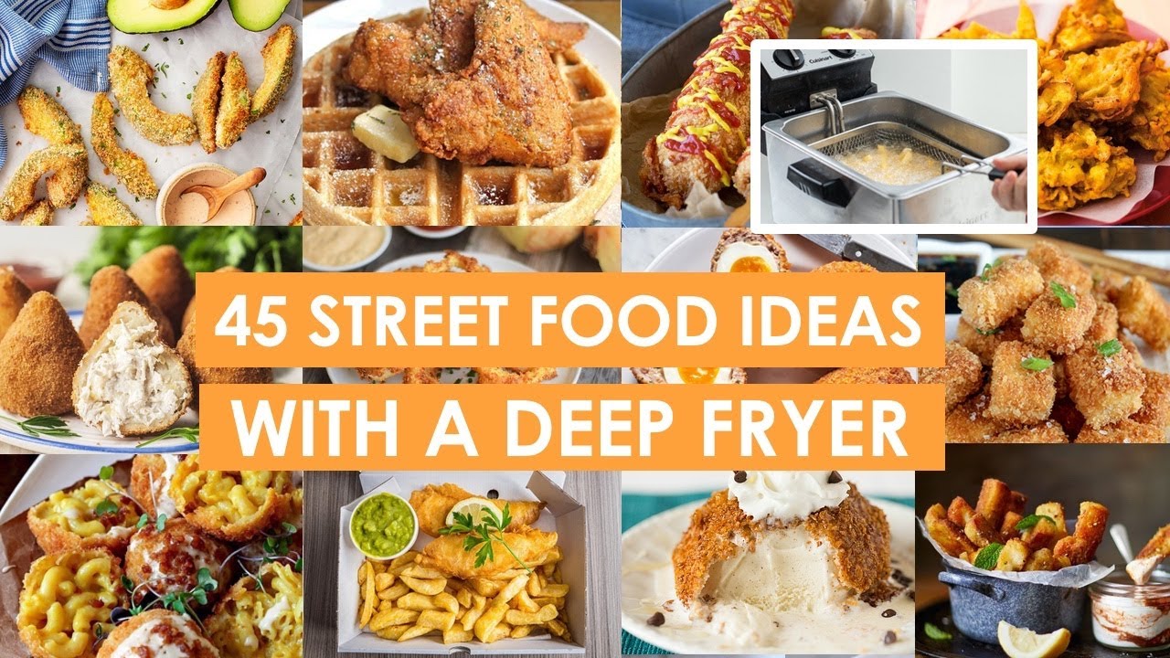 45 Street Food Ideas You Can Do With a Deep Fryer | Street Food ...