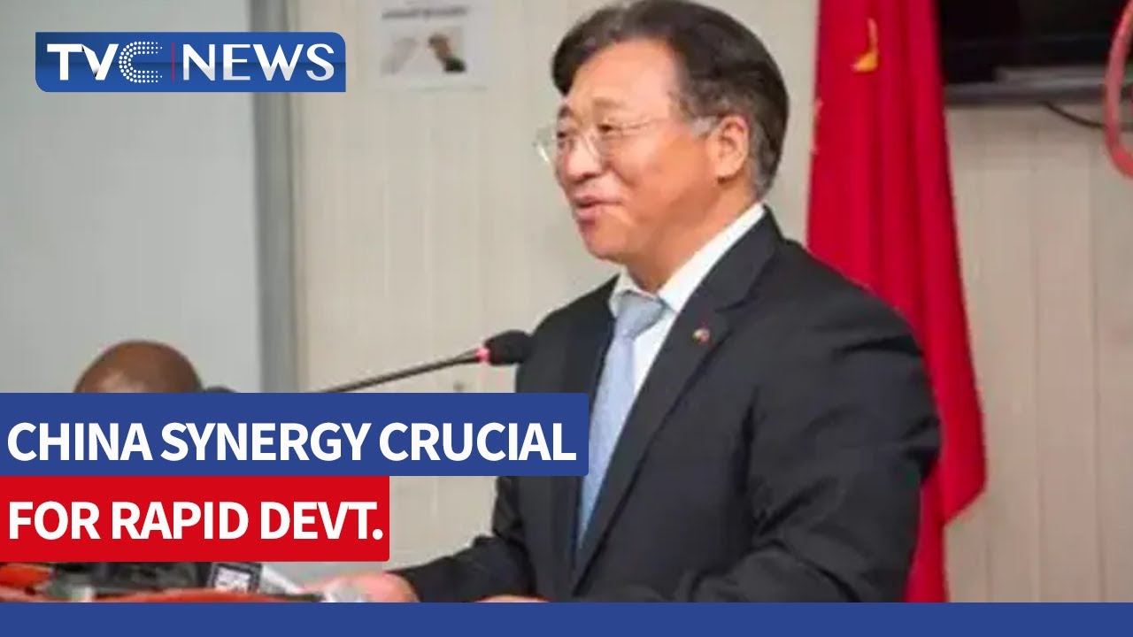 Nigeria, China Synergy Crucial For Rapid Development - Chinese Envoy ...