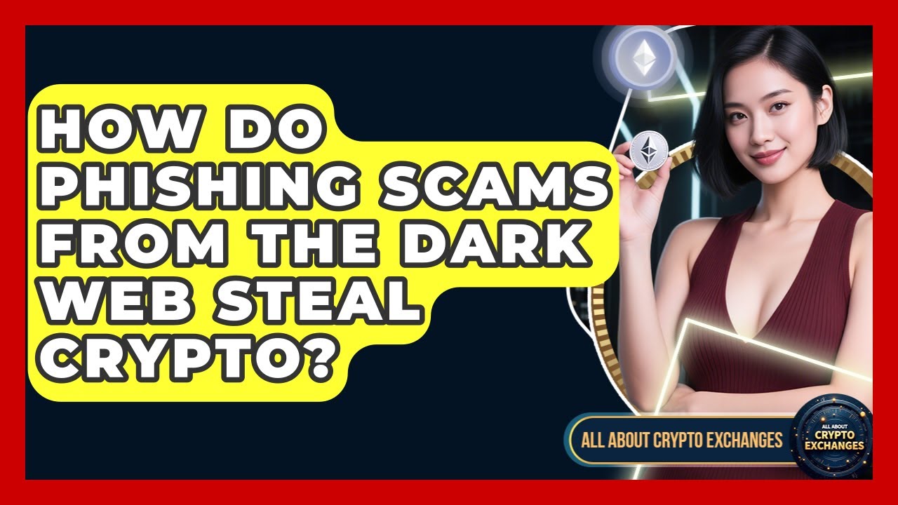 How Do Phishing Scams From The Dark Web Steal Crypto? - All About ...