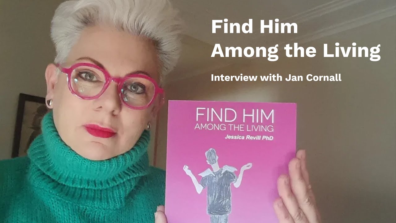 Find Him Among the Living - Book Interview with Jan Cornall | Dr. Jessica Revill - YouTube