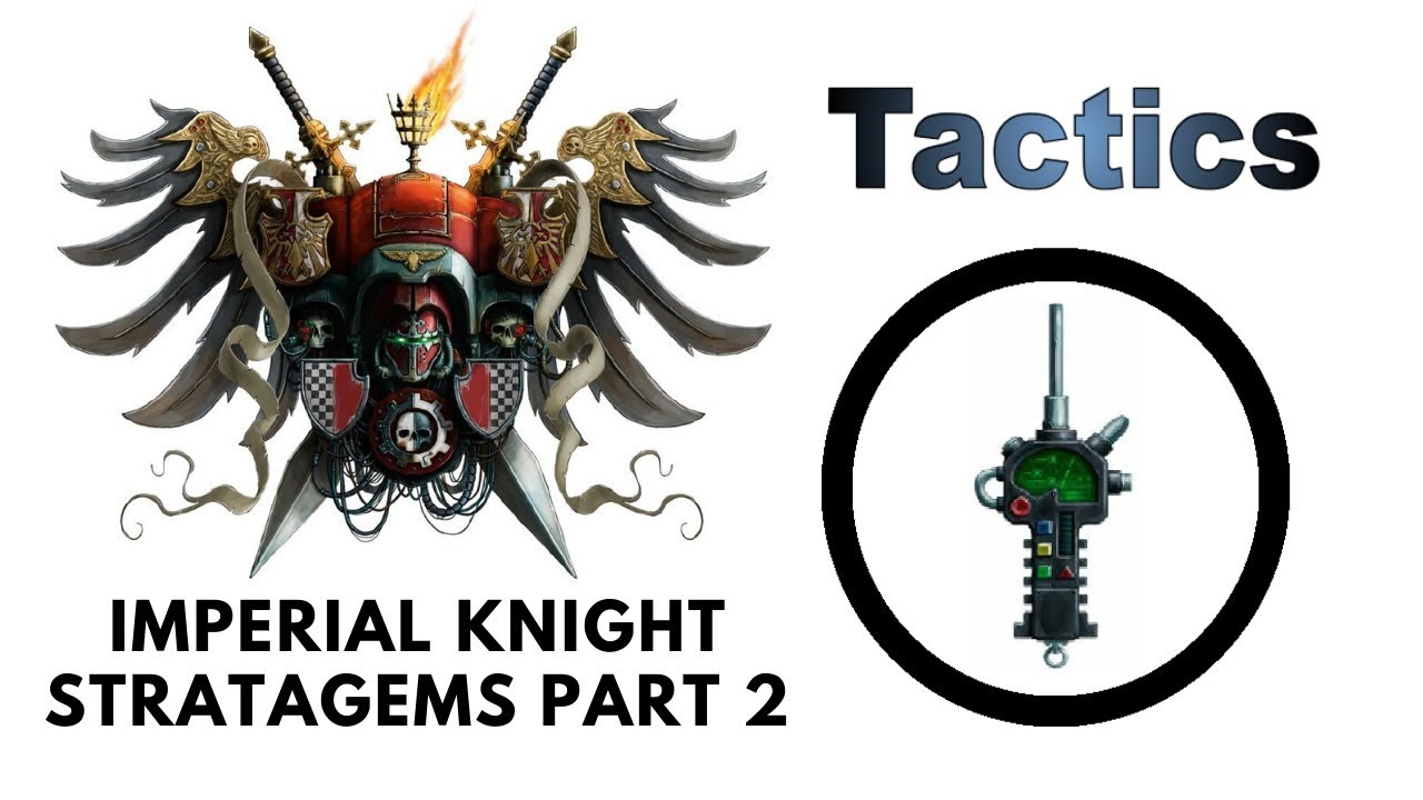 Imperial Knights Stratagems Part 2 - Death Grip + Full Tilt - Rules and ...