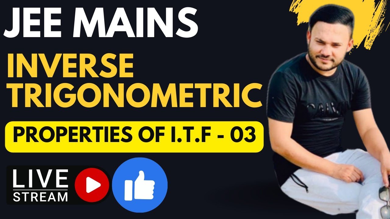 JEE MAINS 2023 : Inverse Trigonometric | Lec 7 | Properties of ITF 03 ...