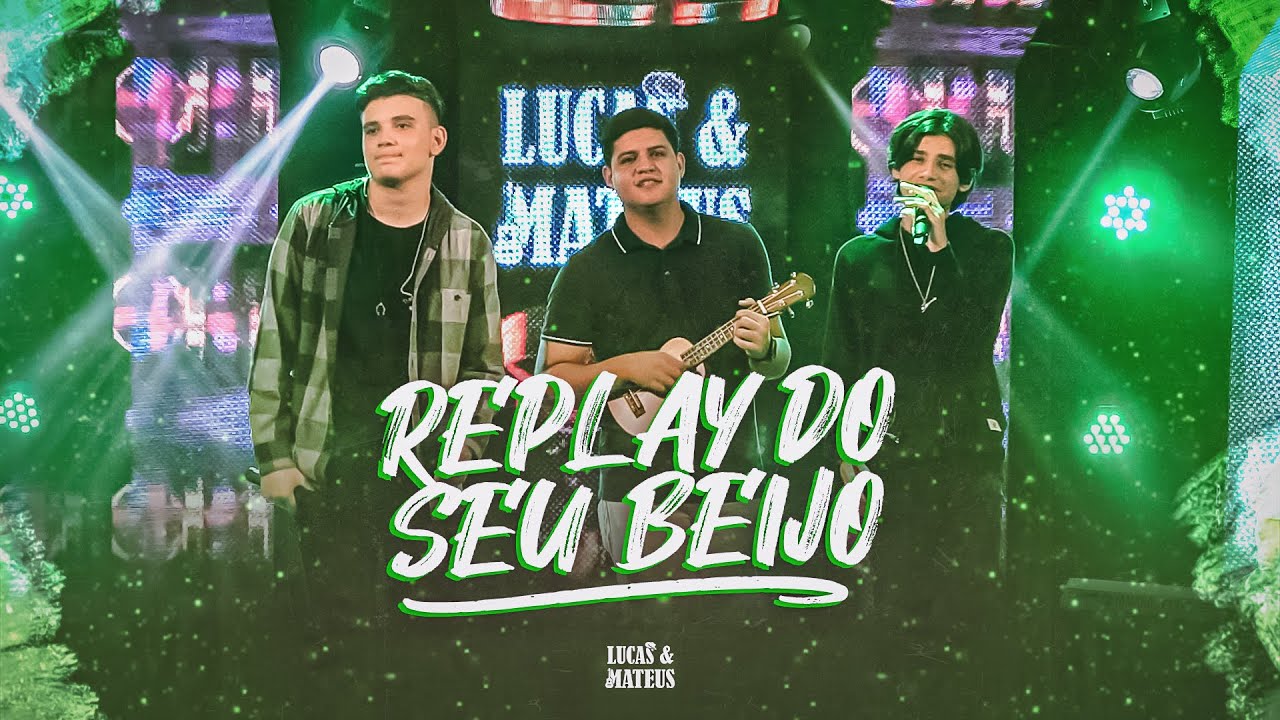 REPLAY DO SEU BEIJO - Lucas e Mateus | DVD Partiu - YouTube