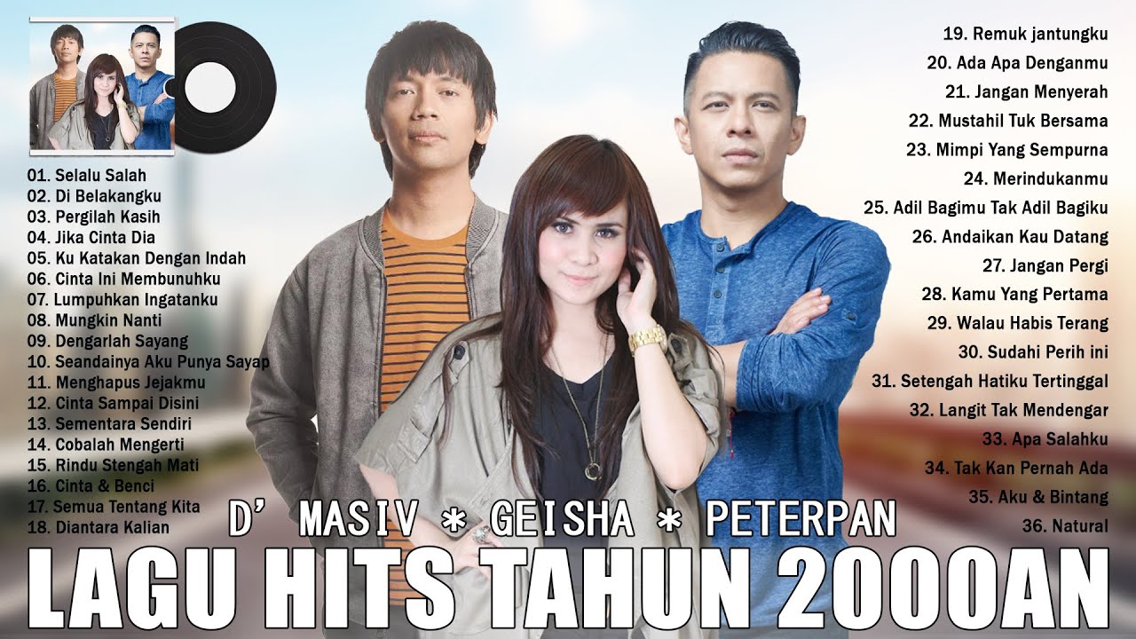 GEISHA, PETERPAN, D'MASIV [FULL ALBUM] LAGU POP INDONESIA TAHUN 2000AN ...