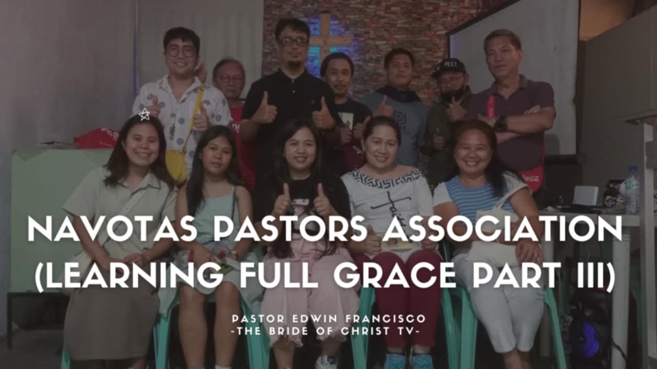 LEARNING FULL GRACE SESSION 3 / PTR. EDWIN THE BRIDE OF CHRIST TV - YouTube