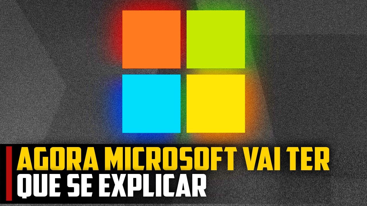 AGORA a Microsoft vai ter que SE EXPLICAR - YouTube