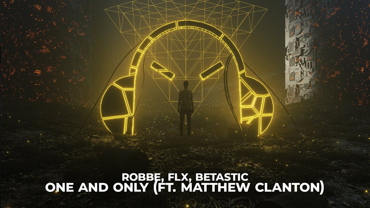 Robbe, FLX, Betastic - One And Only (ft. Matthew Clanton) - YouTube