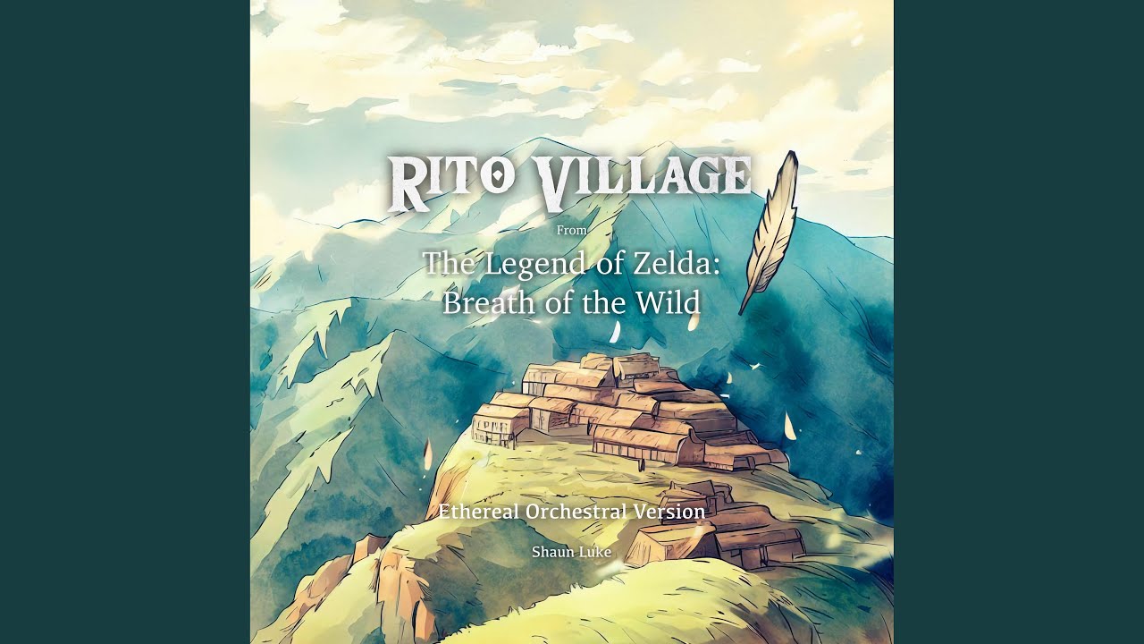 Rito Village (From "The Legend of Zelda: Breath of the Wild") (Ethereal ...