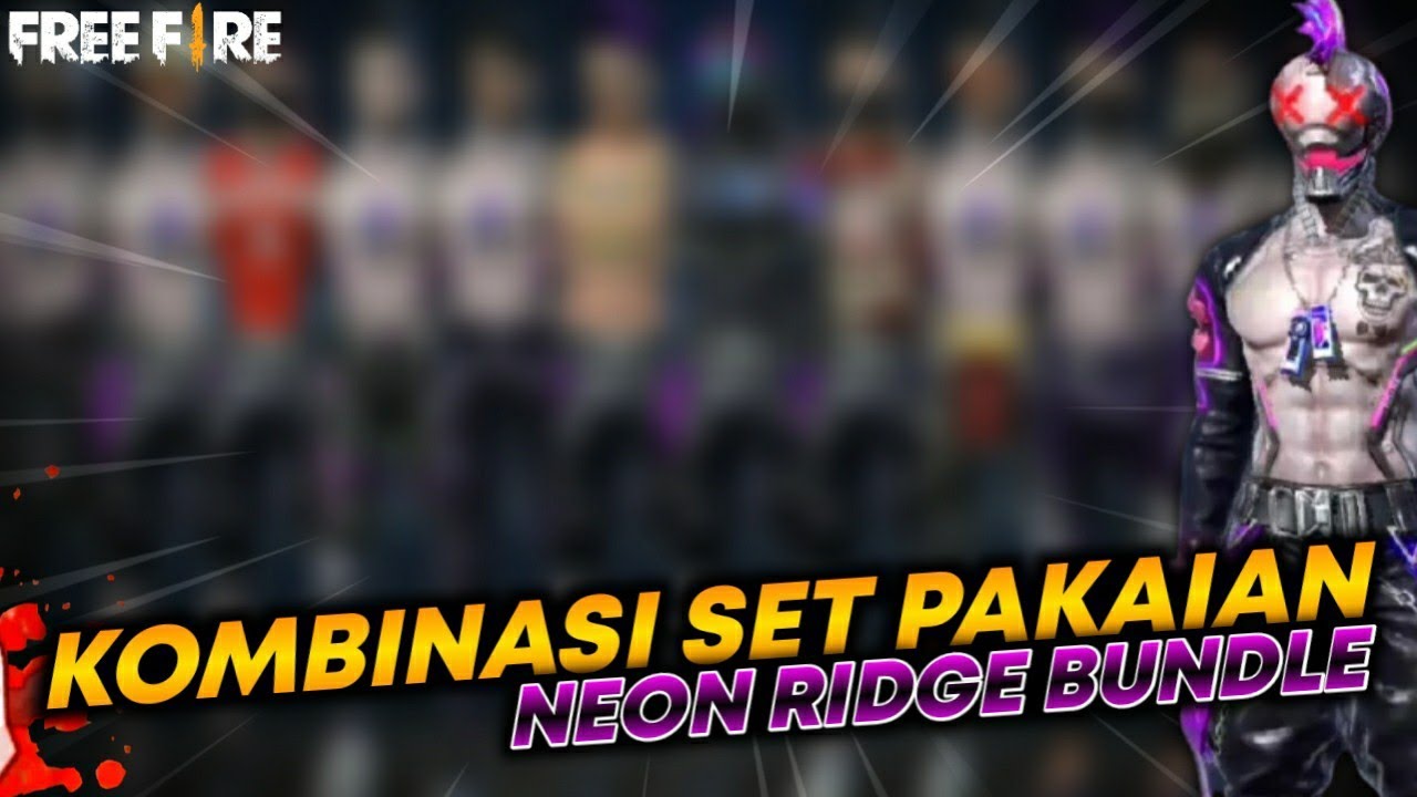 KOMBINASI SET PAKAIAN FF BUNDLE NEON RIDGE INCUBATOR TERBAIK DAN KEREN ...