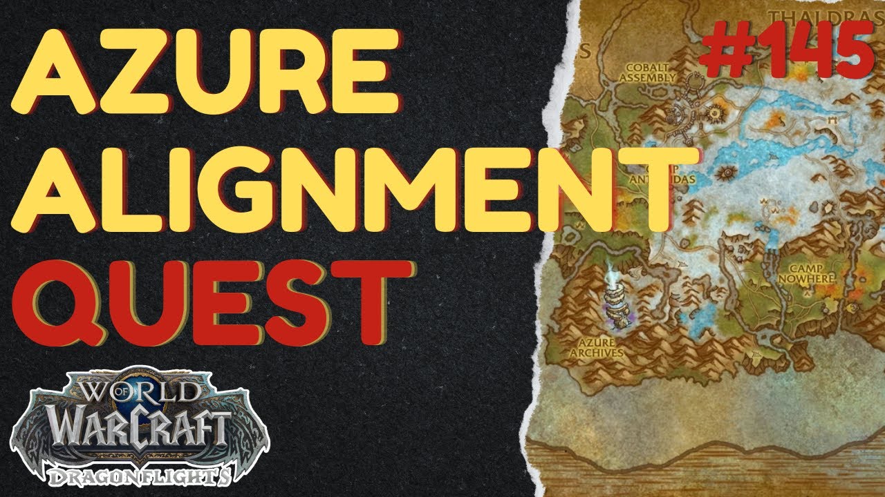 Azure Alignment | [QUEST] | [The Azure Span] | WoW Dragonflight | ID ...