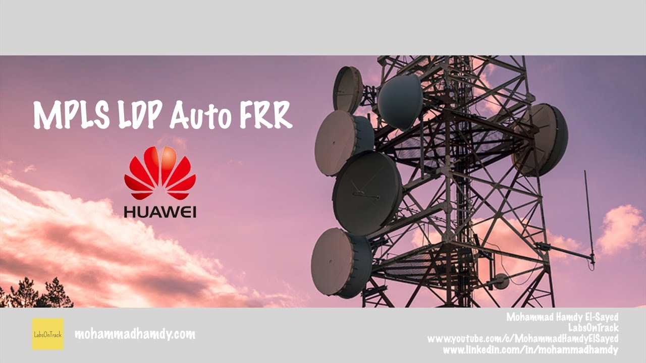 Configure MPLS LDP Auto FRR - For High Availability - Huawei MPLS ...
