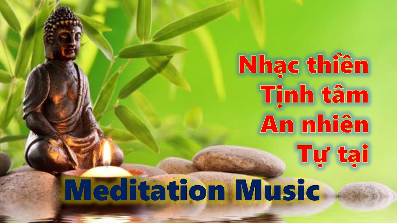 Nhạc Thiền Tịnh Tâm An Nhiên Tự Tại - Buddhist Meditation Music - Nhạc ...