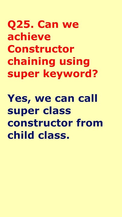 interview question 25. can we achieve constructor chaining using super ...