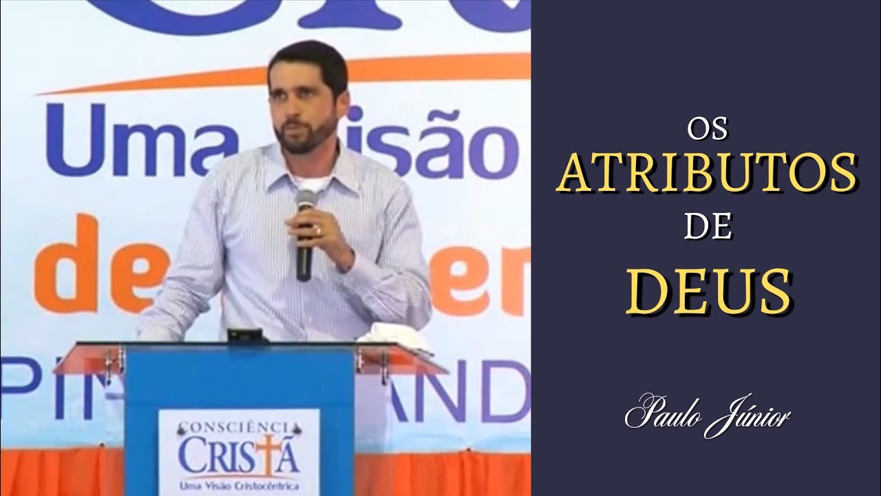 OS ATRIBUTOS DE DEUS. (Paulo Júnior) - YouTube