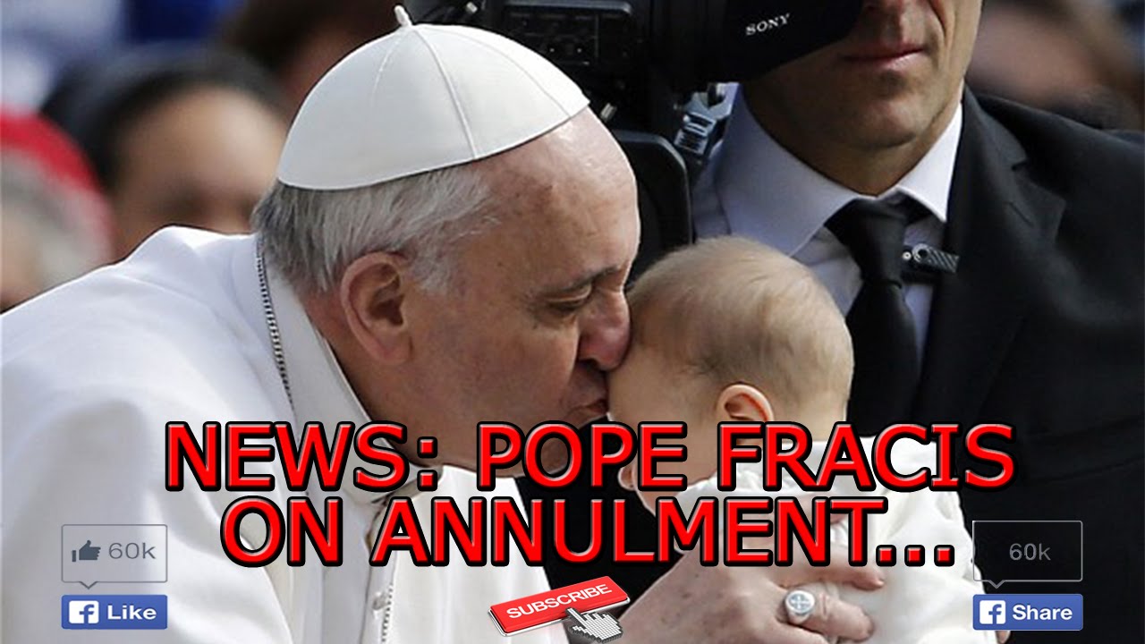POPE FRANCIS ANNOUNCED: Reforms On Annulment Process for Divorced ...