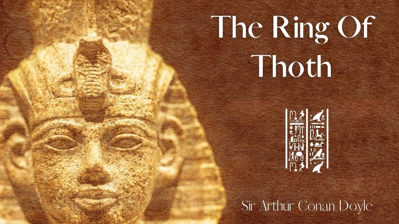 The Ring of Thoth by Sir Arthur Conan Doyle - YouTube