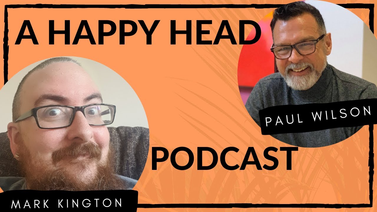 Series 2 Episode 22 Mark Kington A Happy Head Podcast - YouTube