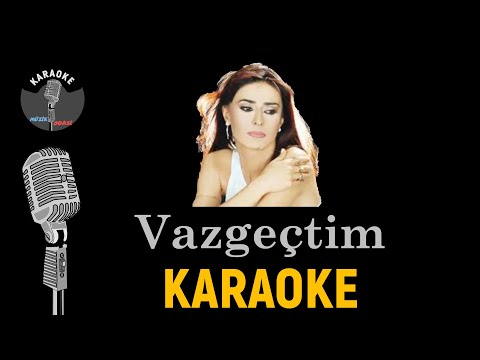 Vazgeçtim  Karaoke / Yıldız Tilbe