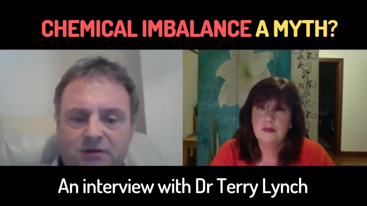 Chemical Imbalance is a Myth? Interview with Dr Terry Lynch - YouTube