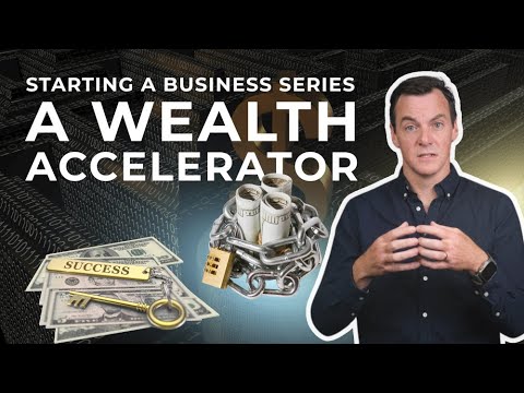 Starting a Business - A Wealth Accelerator - YouTube