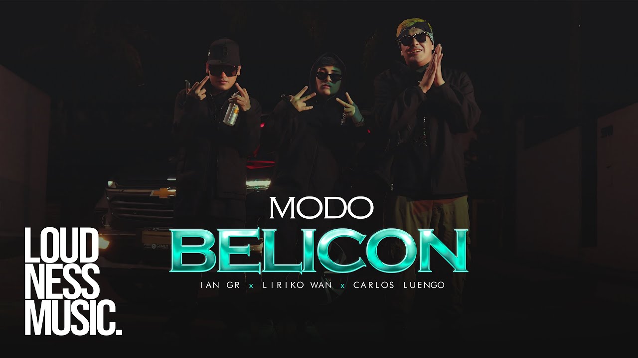 Ian GR Ft Liriko Wan x Carlos Luengo - Modo Belicon [Video Oficial ...