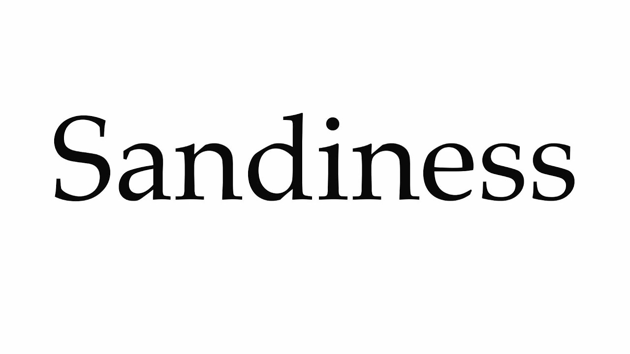How to Pronounce Sandiness - YouTube