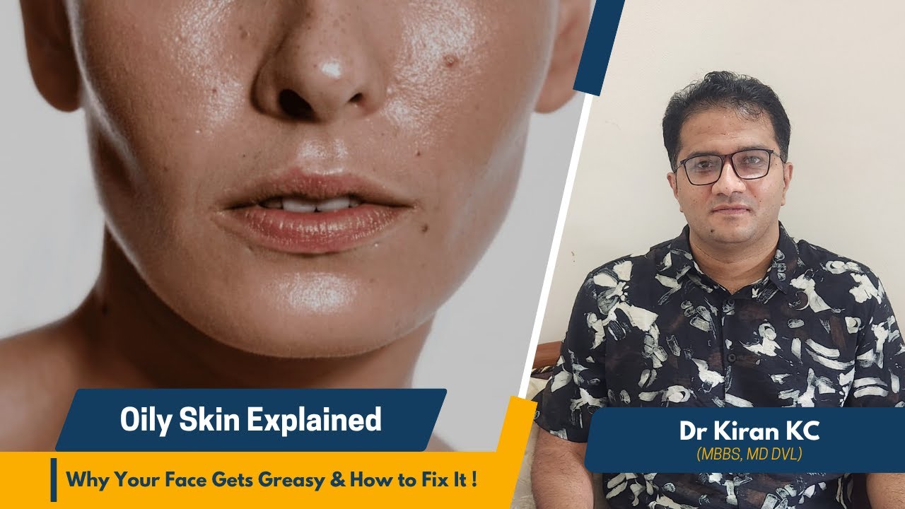 Oily Skin Explained : Why Your Face Gets Greasy & How to Fix It ! Dr ...