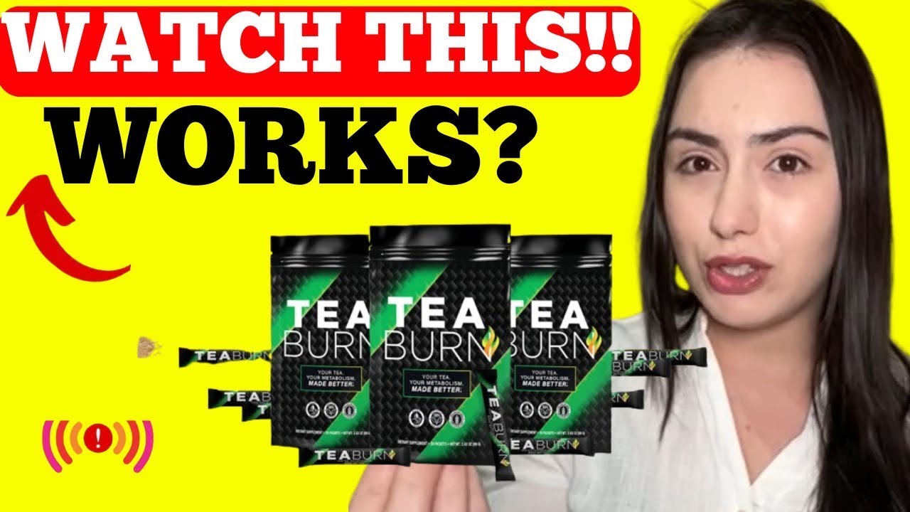 TEA BURN 💥 BURN FAT 💥 TEA BURN REVIEW TEA BURN US – TEA BURN WEIGHT ...