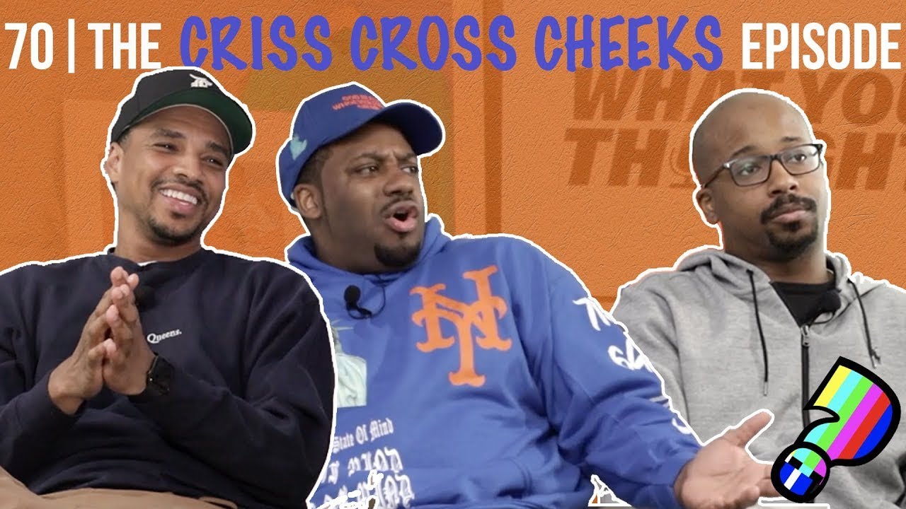 What You Thought #70| The Criss Cross Cheeks Episode - YouTube