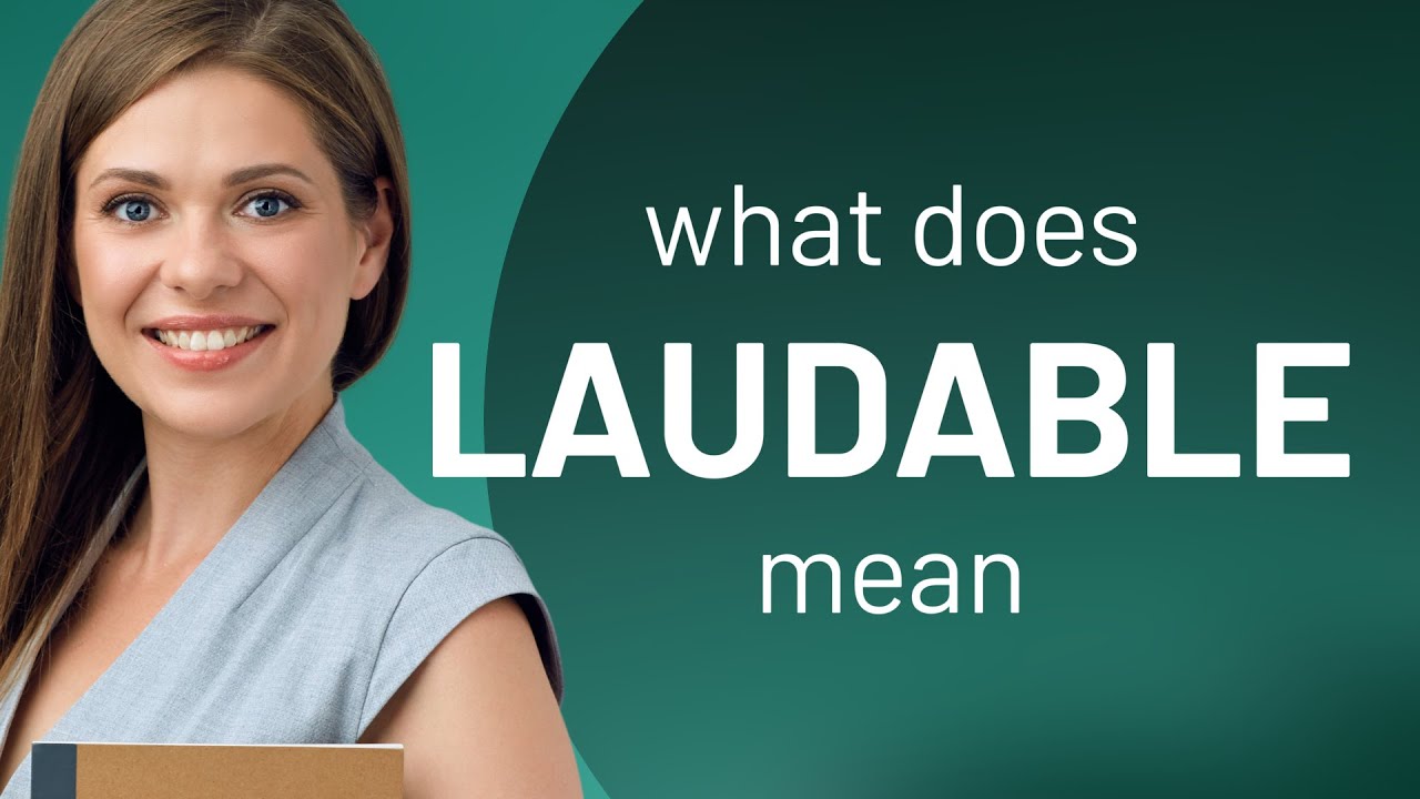 Laudable Meaning Of LAUDABLE YouTube Laudable Meaning Of LAUDABLE YouTube