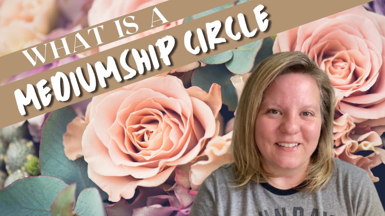 Let’s Talk Mediumship Circles! - YouTube