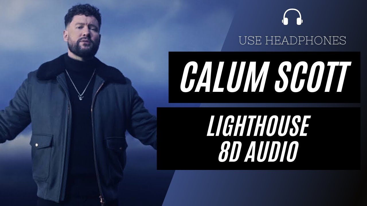 Calum Scott - Lighthouse (8D AUDIO) 🎧 [BEST VERSION] - YouTube