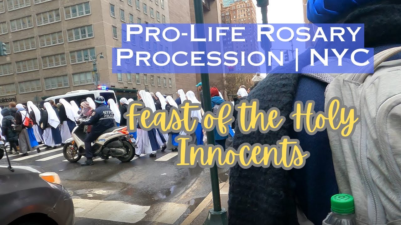Pro-Life Rosary Procession | Feast of the Holy Innocents | New York ...
